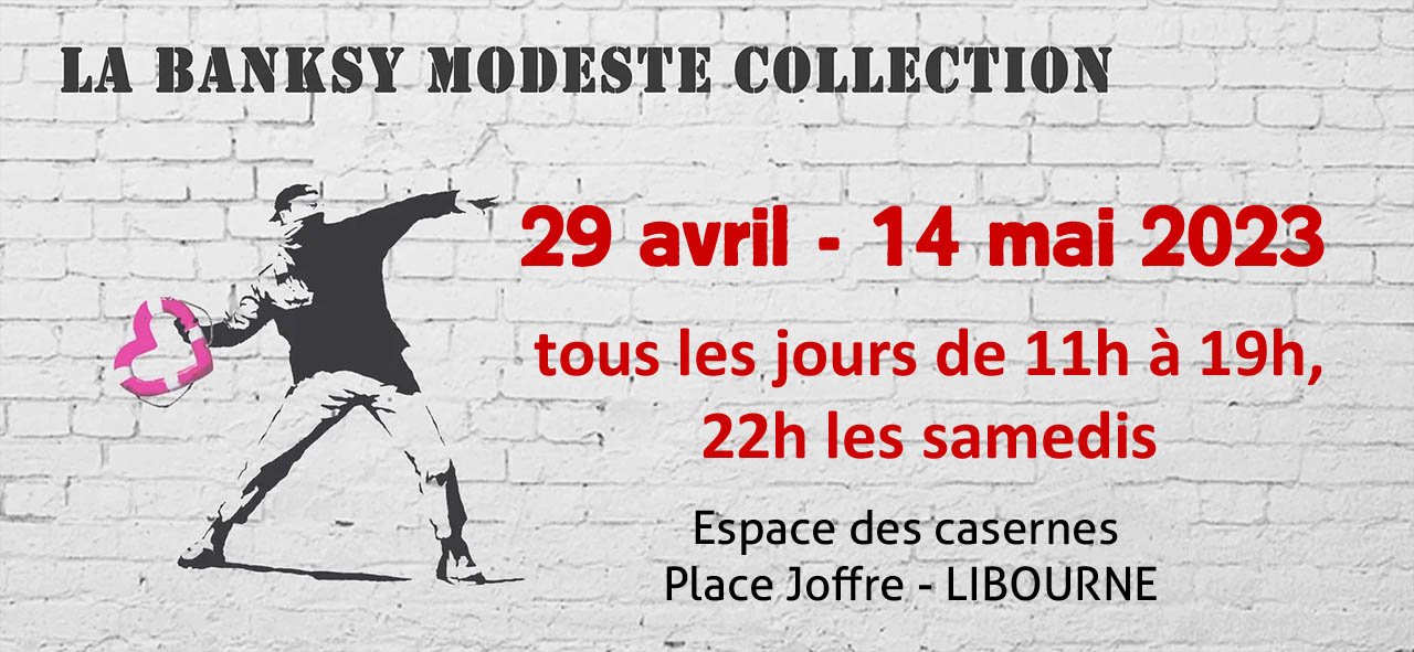 À voir à Libourne (33), une exposition de la « Banksy Modeste ...