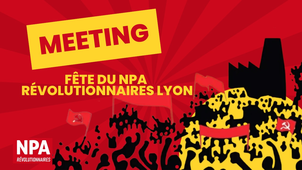 Meeting de la fête du NPA Révolutionnaires Lyon avec Selma Labib et ...